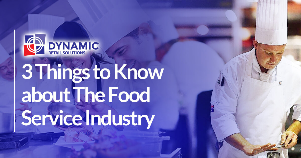 3 Things about The Food Service Industry - Dynamic Retail