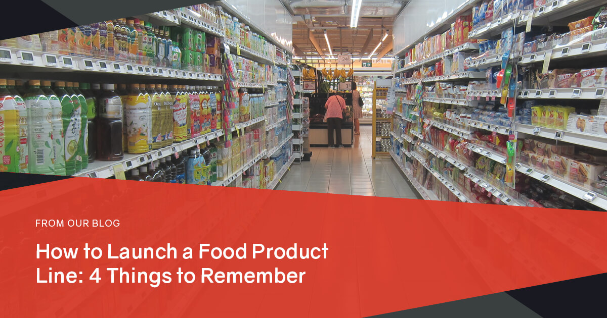 How to Launch a Food Product Line: 4 Things to Remember